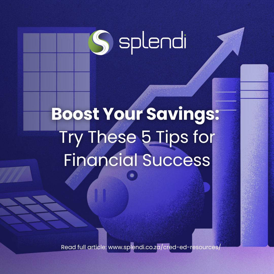 Boost Your Savings: Try These 5 Tips for Financial Success - Splendi