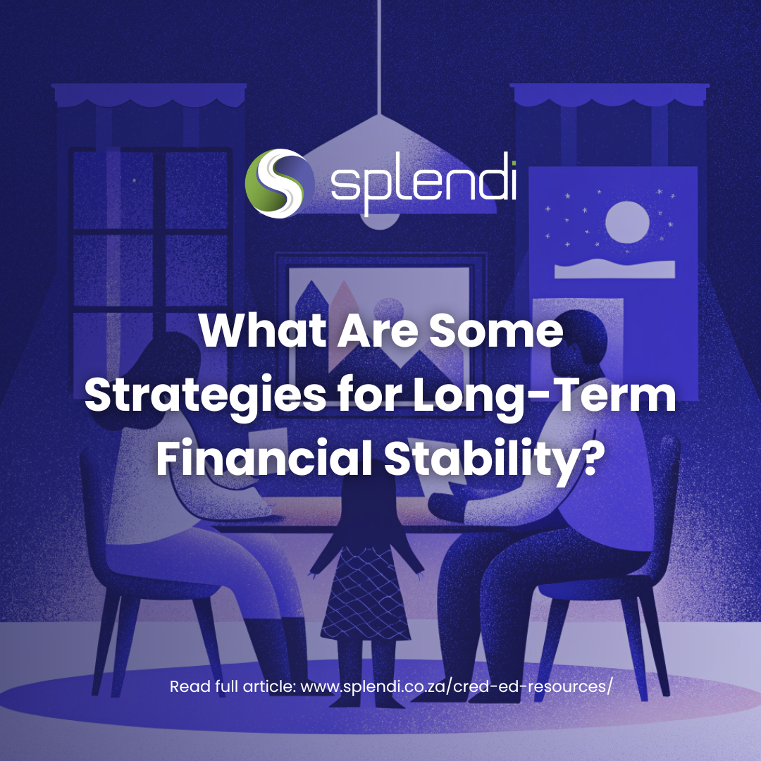 What Are Some Strategies for Long-Term Financial Stability? - Splendi