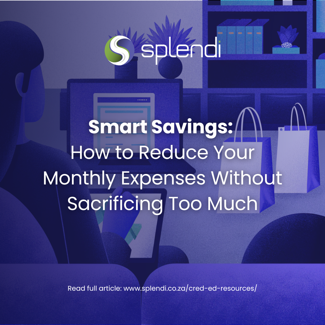 Smart Savings: How to Reduce Your Monthly Expenses Without Sacrificing Too Much - Splendi
